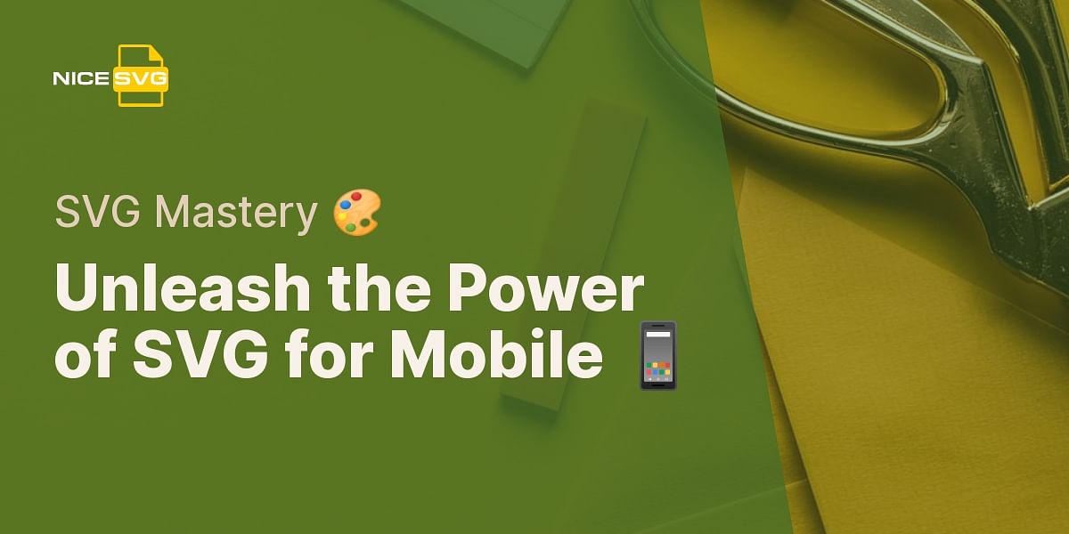 Mastering Svg Files For Mobile Development Nicesvg